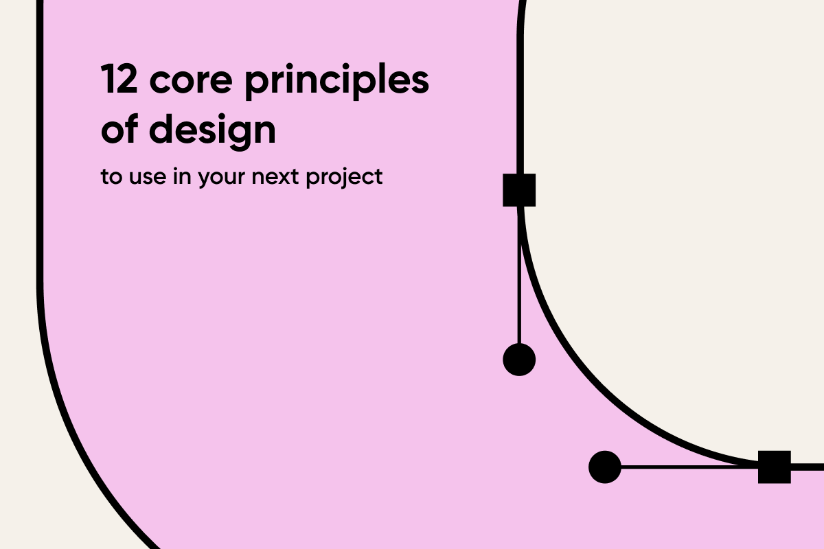 12 core principles of design to use in your next project